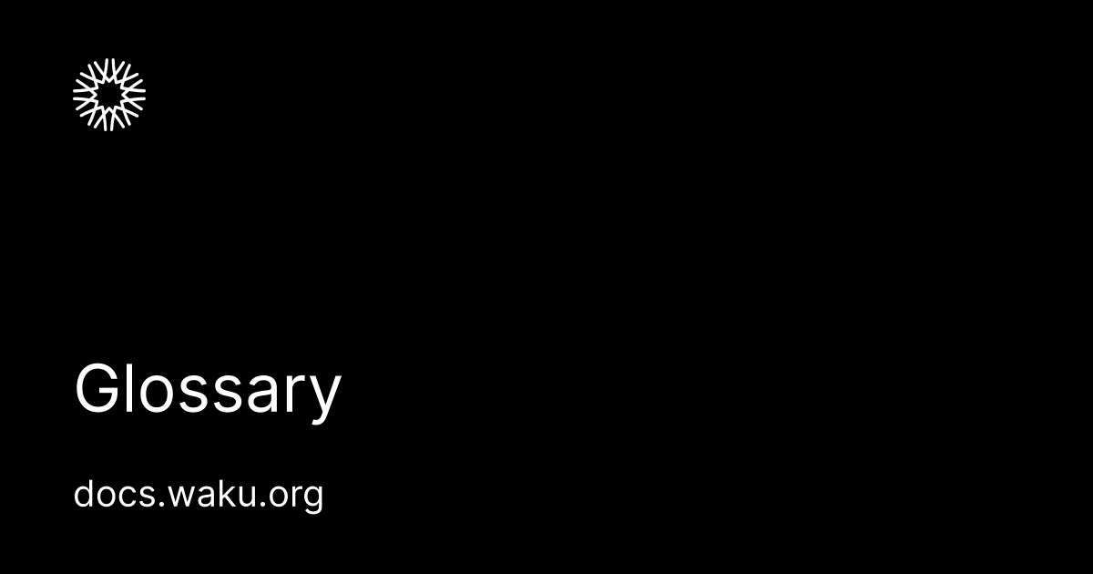 Glossary | Waku Documentation