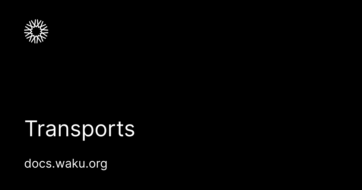 Transports | Waku Documentation